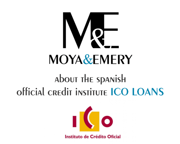 About the spanish Official Credit Institute «ICO Loans» - Moya&Emery